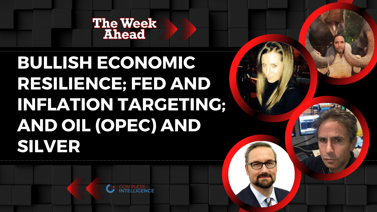 Bullish economic resilience; Fed and inflation targeting; and Oil (OPEC) and Silver - Complete ...