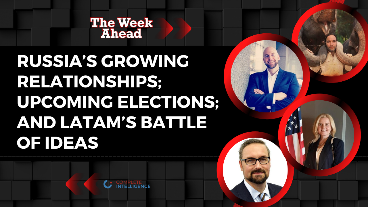 Russia’s growing relationships; Upcoming Elections; and LatAm’s Battle ...